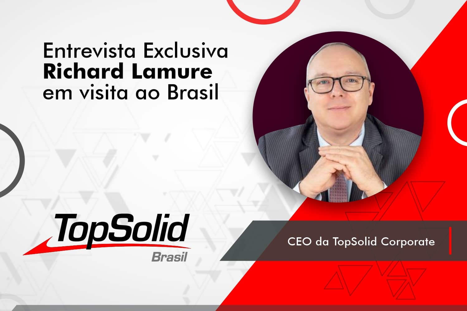 Entrevista: Richard Lamure, CEO da TopSolid Corporate, compartilha insights sobre sua visita ao ...